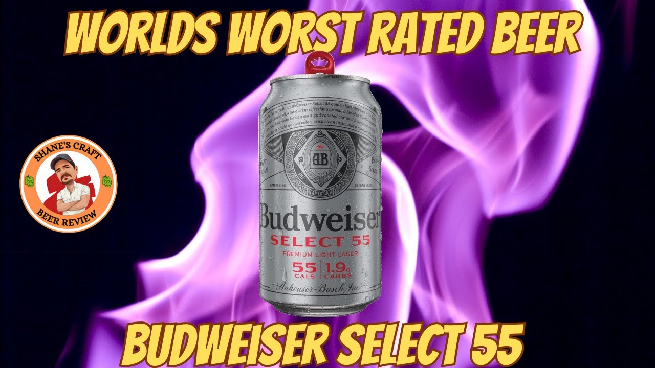 WORLDS WORST RATED BEER - Budweiser Select 55 - Episode 609 - YouTube