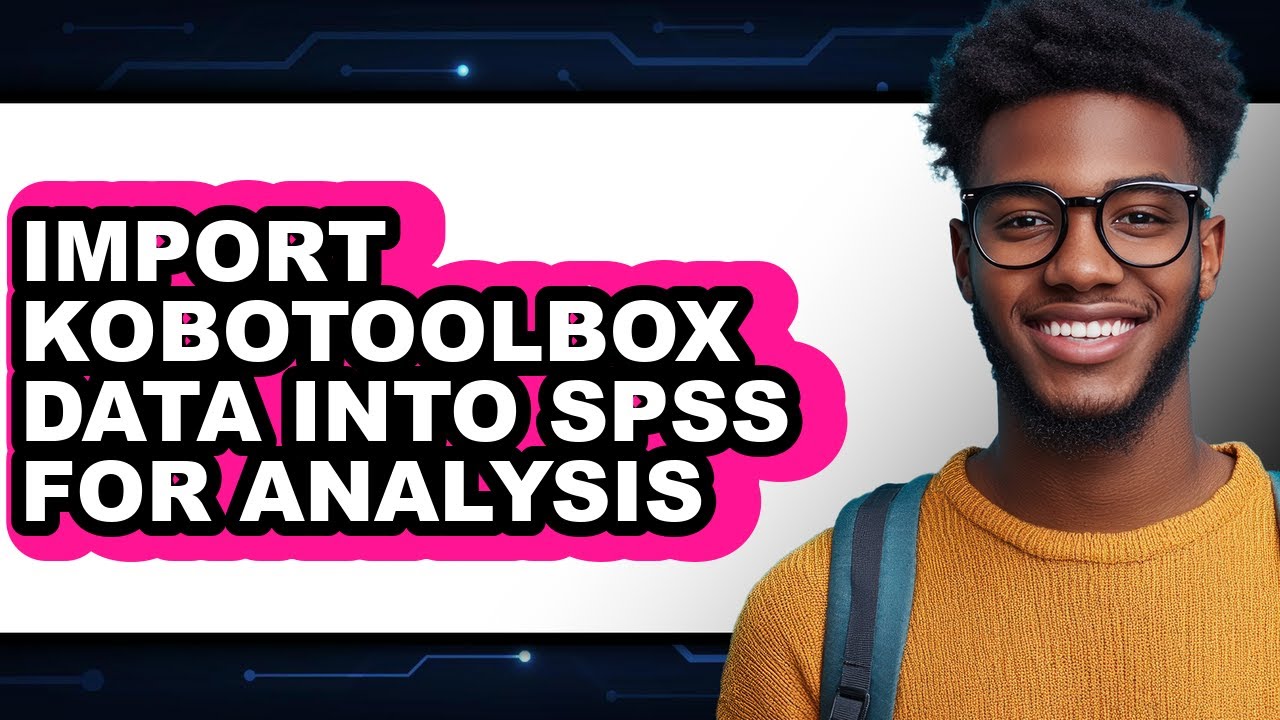 How to Import Kobotoolbox Data Into Spss for Analysis (updated) - YouTube
