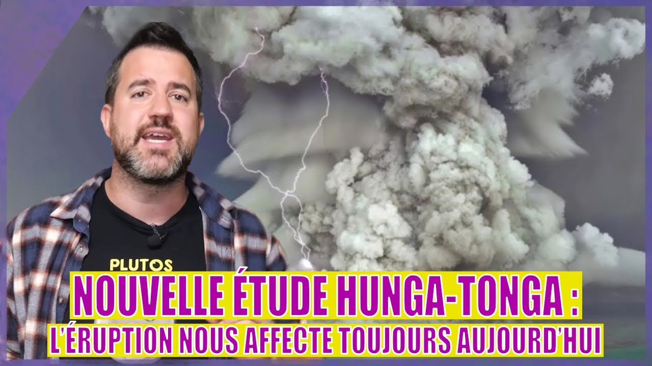 Hunga Tonga L'éruption de 2022 change la météo en ce moment même ...