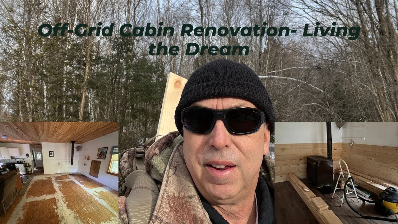Off-Grid Cabin Renovation-Living The Dream with Rick Theriault-Your ...