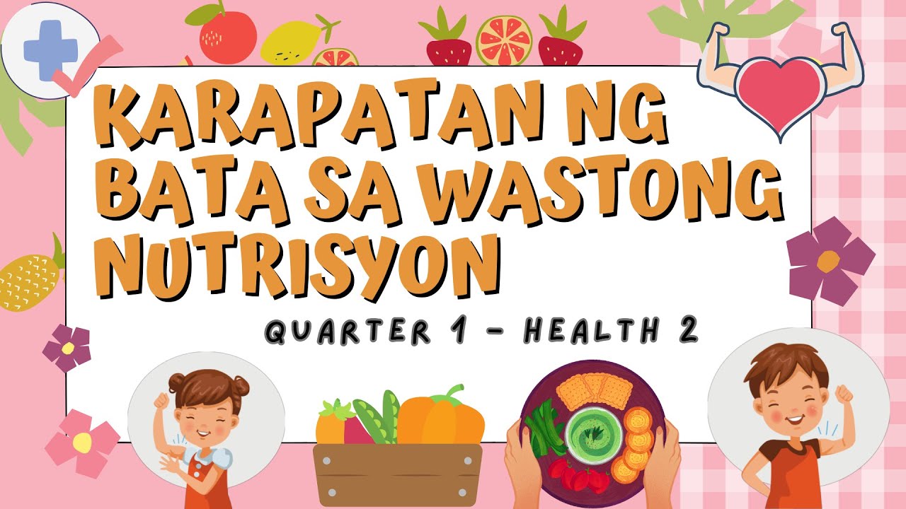 KARAPATAN NG BATA SA WASTONG NUTRISYON - HEALTH 2 QUARTER 1 - YouTube