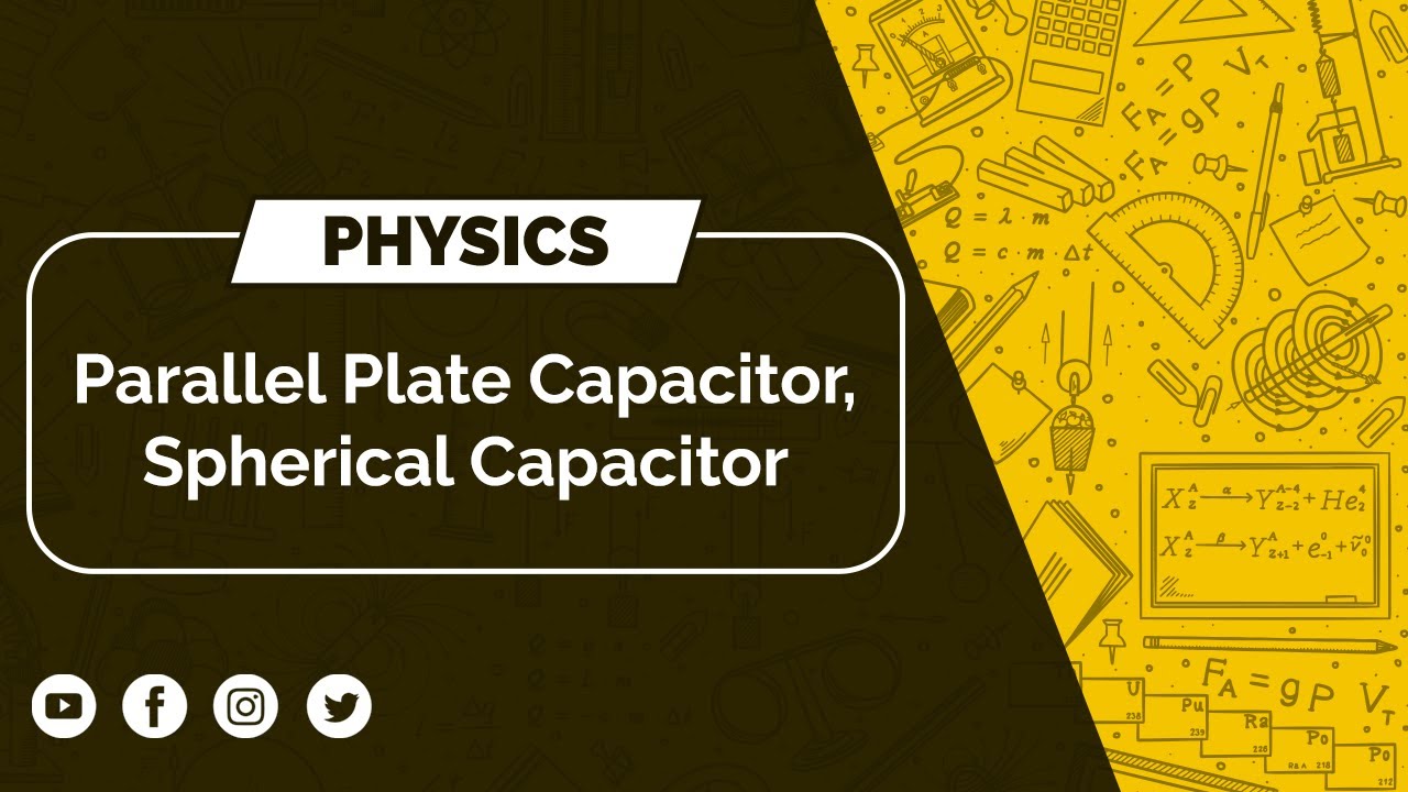 Parallel Plate Capacitor | Spherical Capacitor | Capacitance | Unit of ...