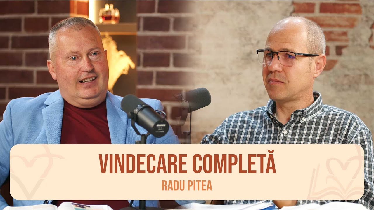 Vindecare completă - Pitea Radu, cu Alex Dumitru | Cu biblia deschisă ...