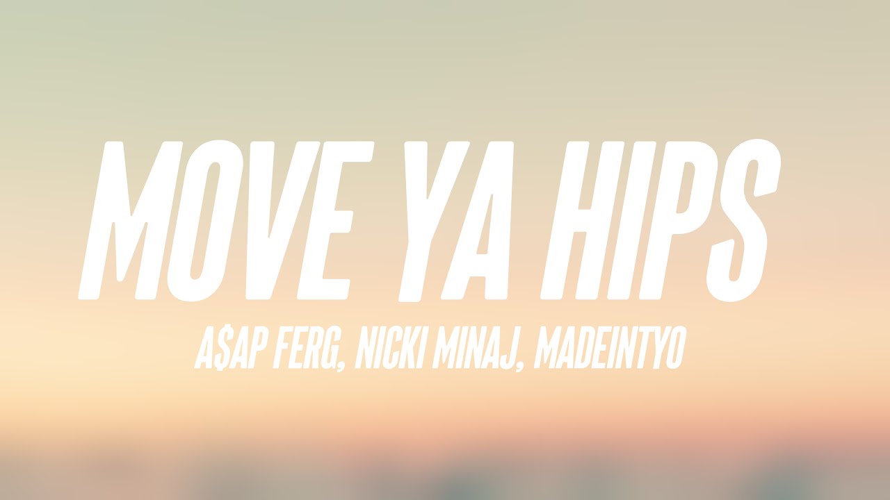 Move Ya Hips - A$AP Ferg, Nicki Minaj, MadeinTYO (Lyric Video) 🐠 - YouTube