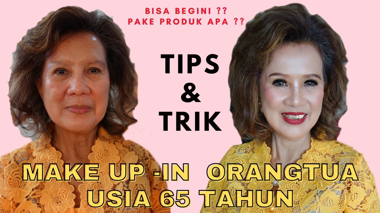 Tips Makeup Untuk Orang Tua | Makeupview.co