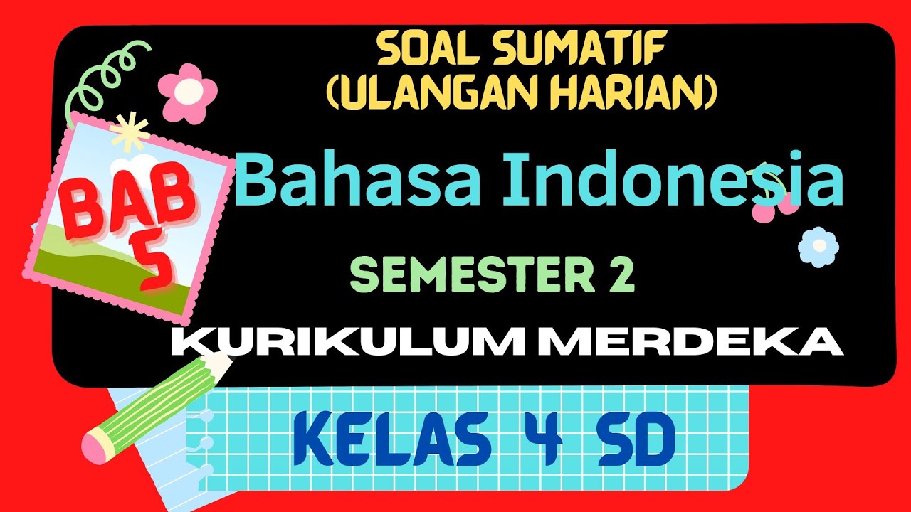 Soal Sumatif (Ulangan Harian) BAHASA INDONESIA Kelas 4 SD Semester 2 Bab 5 Kurikulum Merdeka ...