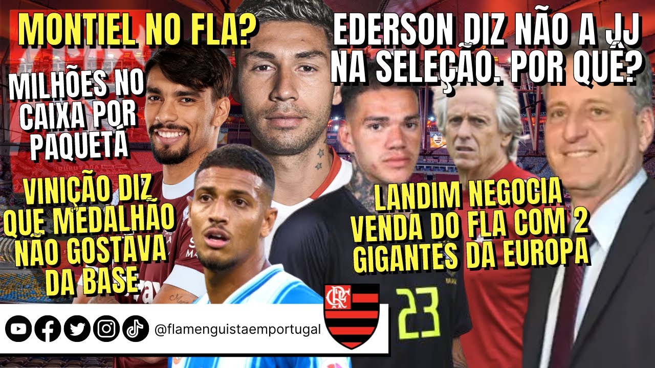 MONTIEL NO FLA? | EDERSON: NÃO A JJ | $$$ POR PAQUETÁ | VINIÇÃO X ...