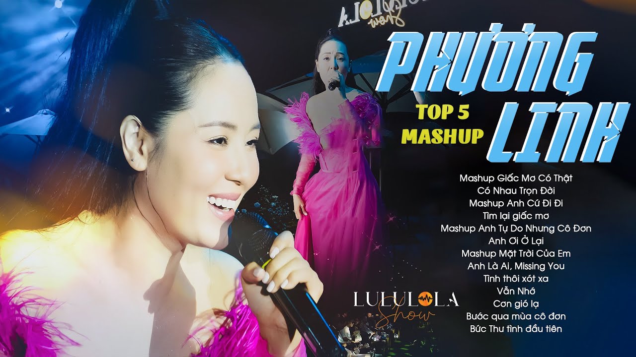 PHƯƠNG LINH TOP 5 MASHUP - "Giấc Mơ Có Thật, Anh Cứ Đi Đi, Anh Ơi Ở Lại, Mặt Trời Của Em ...