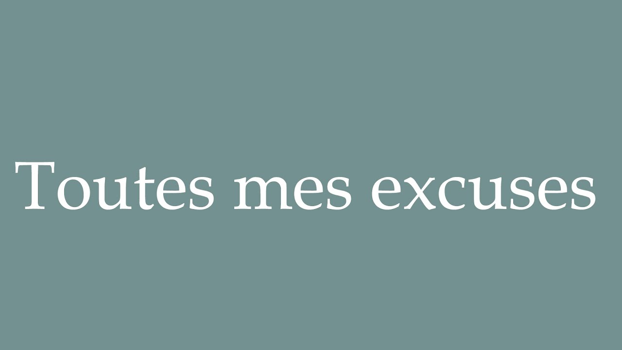 How to Pronounce ''Toutes mes excuses'' (My apologies) Correctly in ...