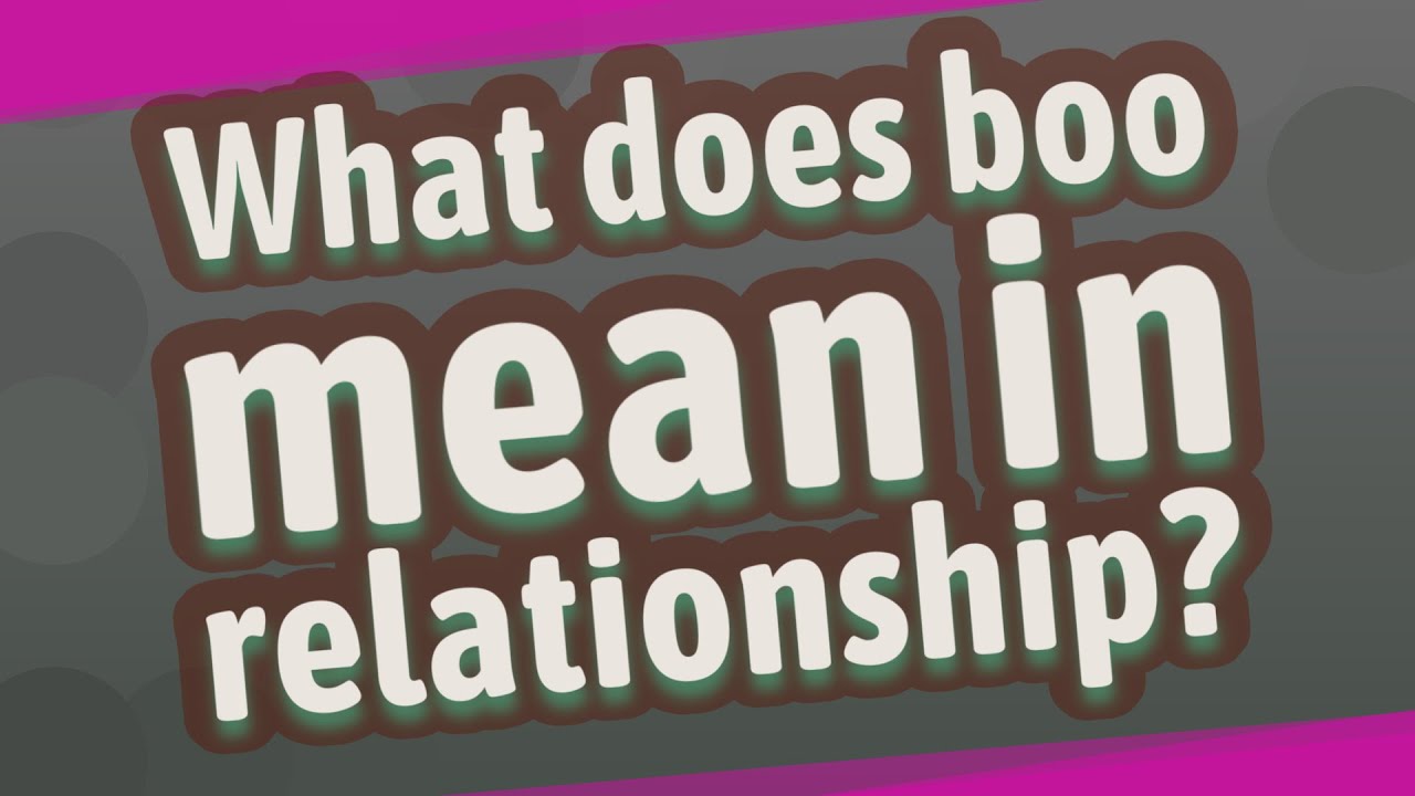What Does Boo Mean In Relationship YouTube What Does Boo Mean In Relationship YouTube