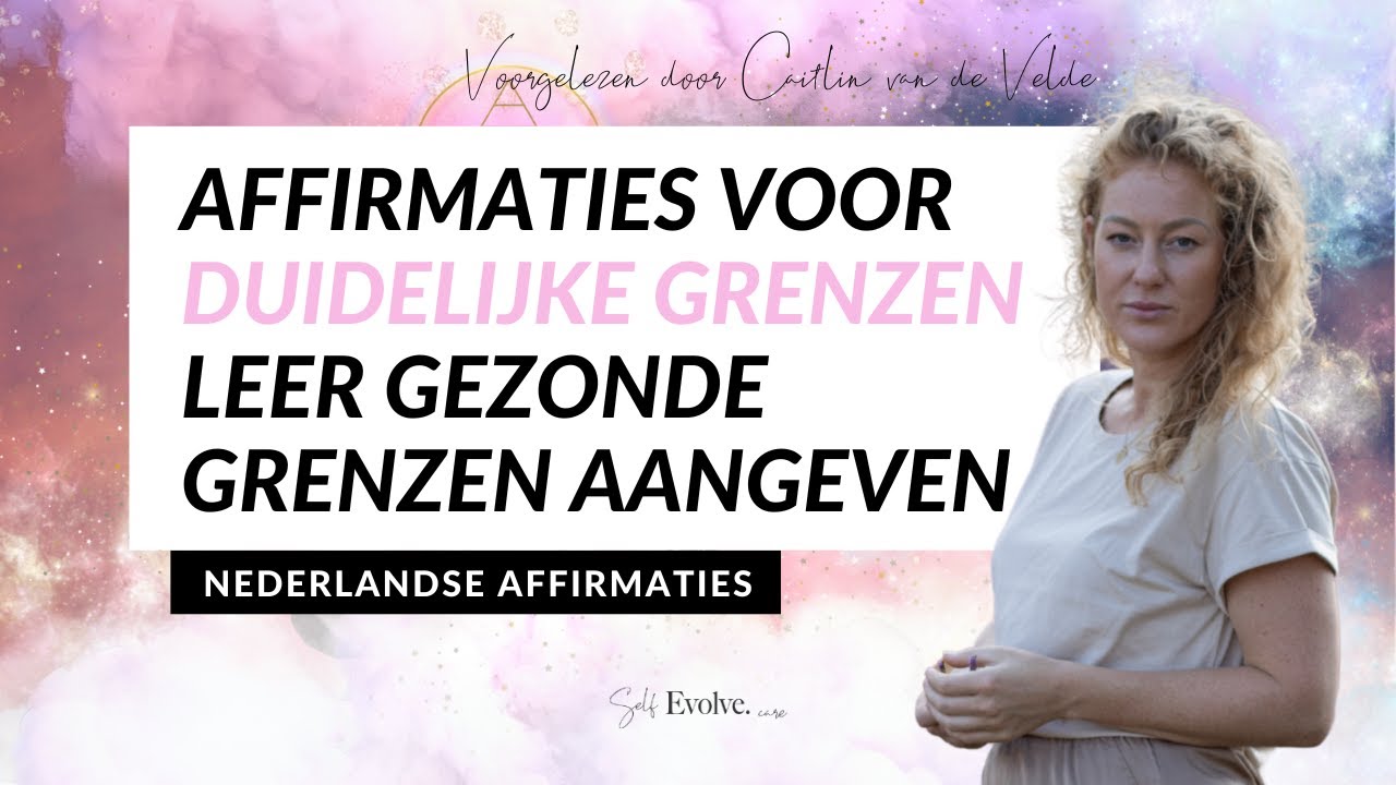 🤚🏼Duidelijke GRENZEN Affirmaties - Leer je grenzen benoemen en oefen met affirmaties Self Evolve ...