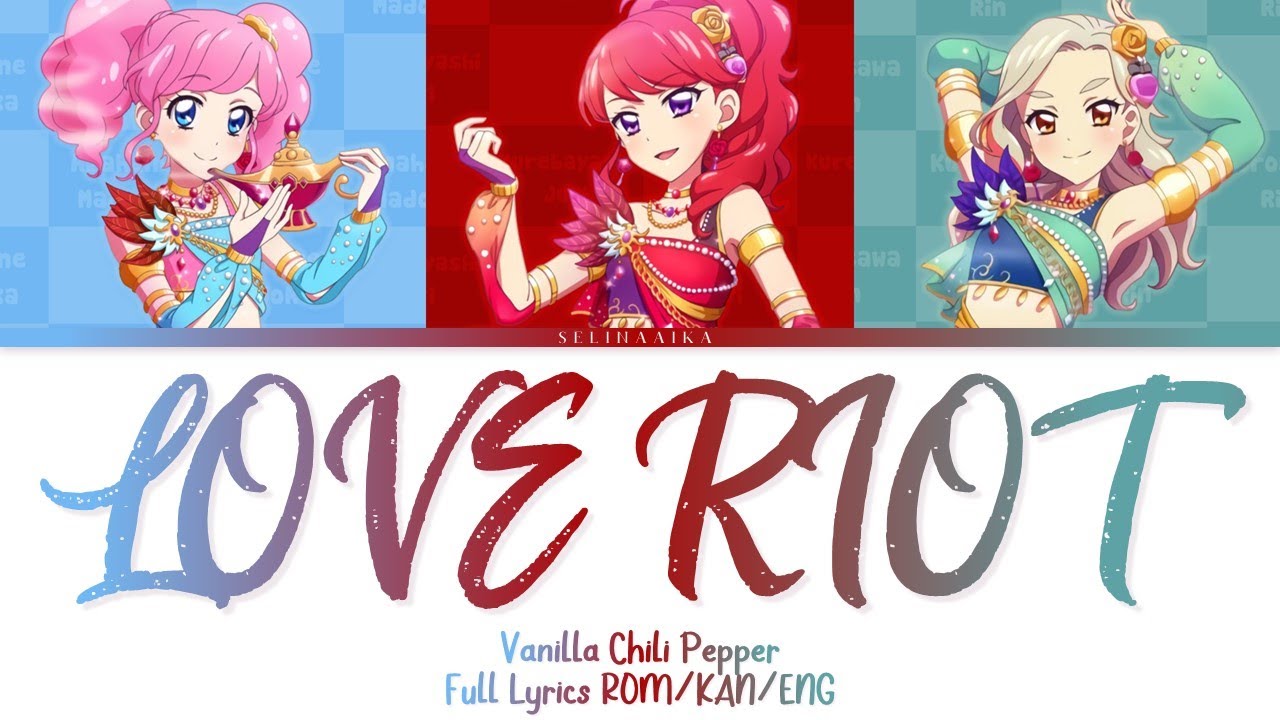 LOVE RIOT | Vanilla Chili Pepper | Aikatsu Full Lyrics ROM/KAN/ENG ...