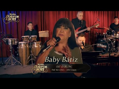 Oh! Darling - Baby Bátiz - Noche, Boleros y Son - YouTube
