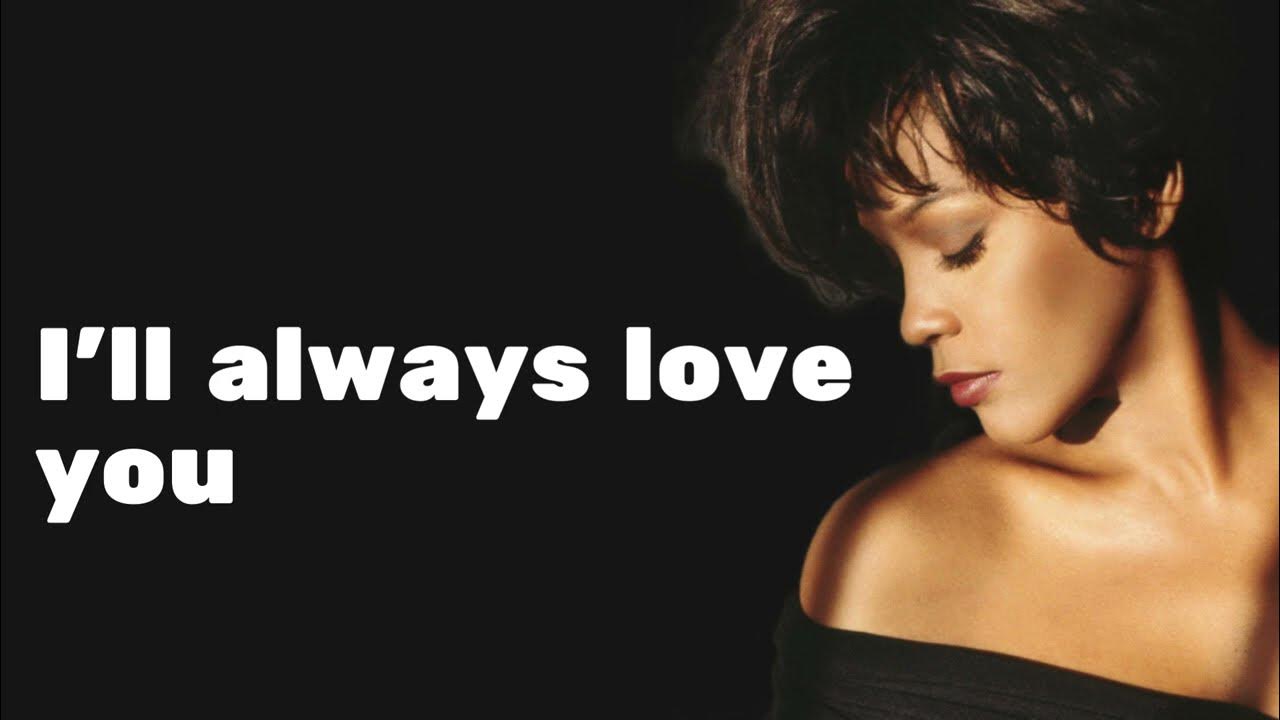 whitney houston i will always love you lyrics - YouTube