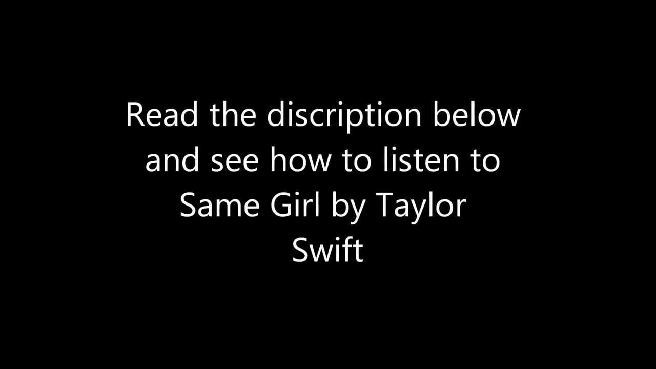 Listen Taylor Swift Same Girl Lyrics - YouTube
