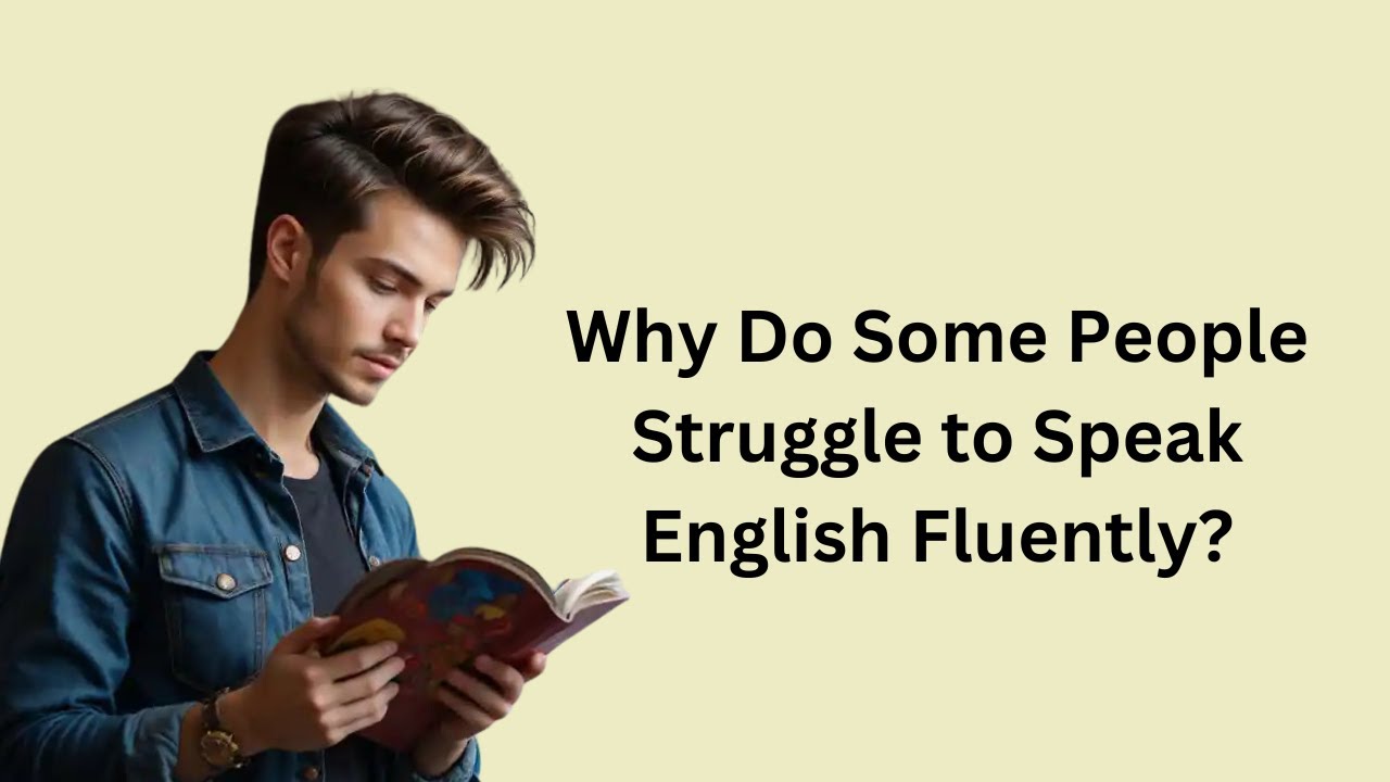Why Do Some People Struggle to Speak English Fluently? |Graded Reader ...