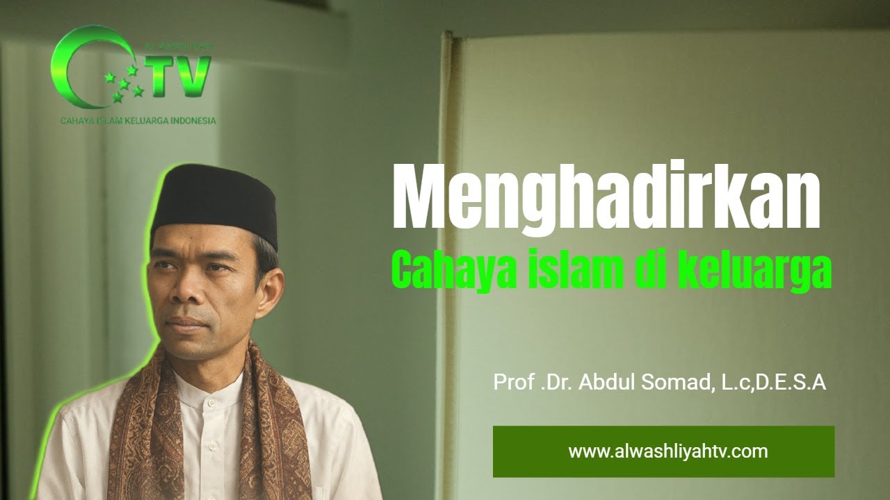 Menghadirkan Cahaya Islam di Keluarga Indonesia - Ustadz Abdul Somad ...