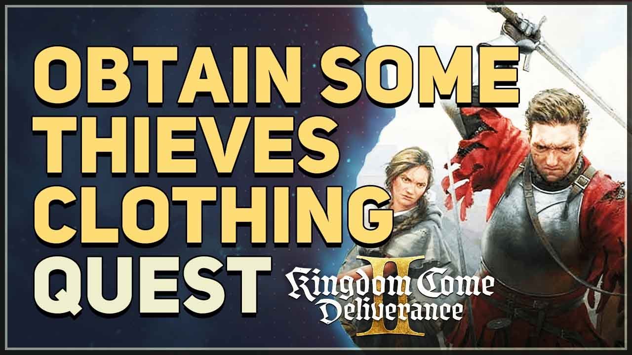 Obtain some thieves clothing Kingdom Come Deliverance 2 - YouTube