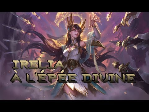 Skin Irelia à l'épée divine - League of legends [FR] - YouTube