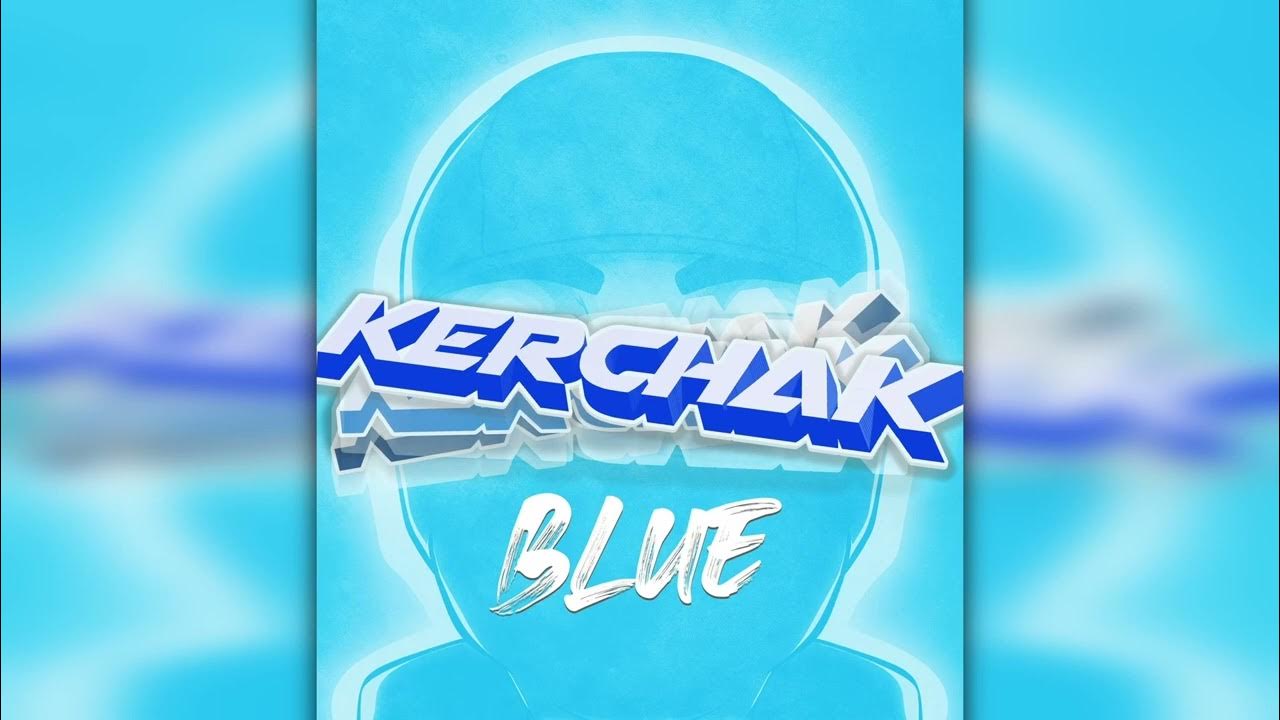 Kerchak - Blue [Speed up] - YouTube