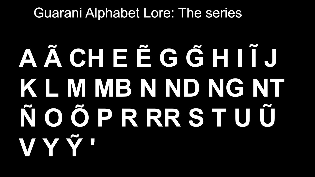 Guarani Alphabet Lore full series A-' - YouTube
