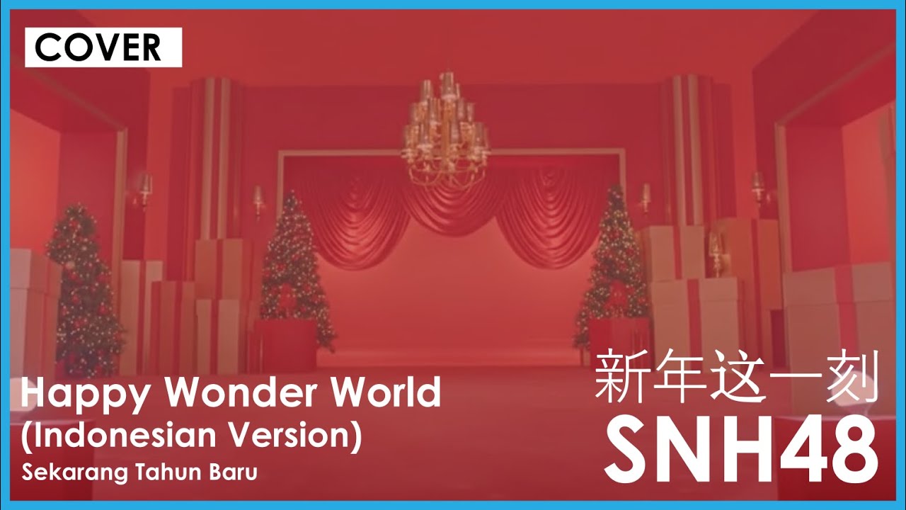 SNH48 - Happy Wonder World / 新年这一刻 (Versi Indonesia) | Cover - YouTube