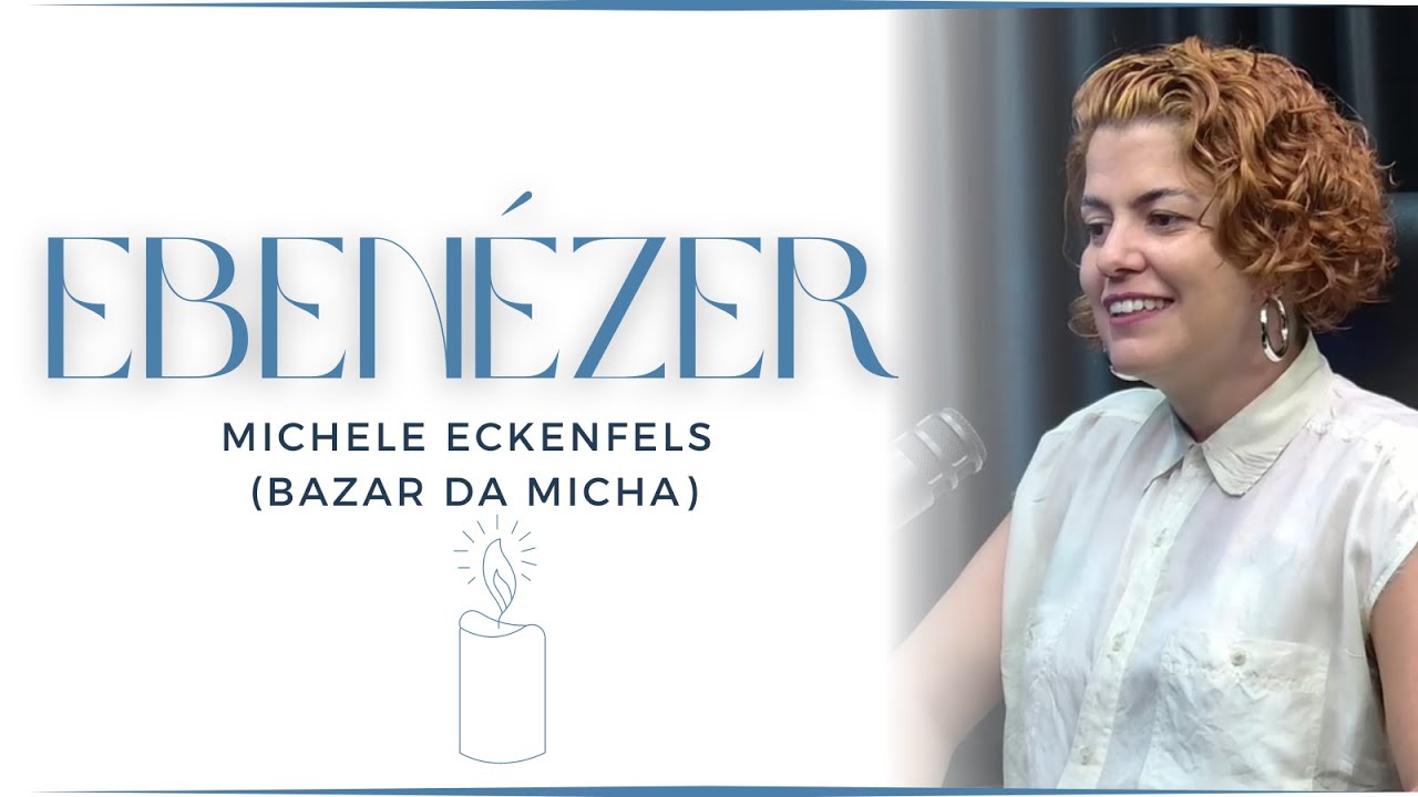EBENÉZER | Michele Eckenfels (Bazar da Micha) - EP 3 - YouTube