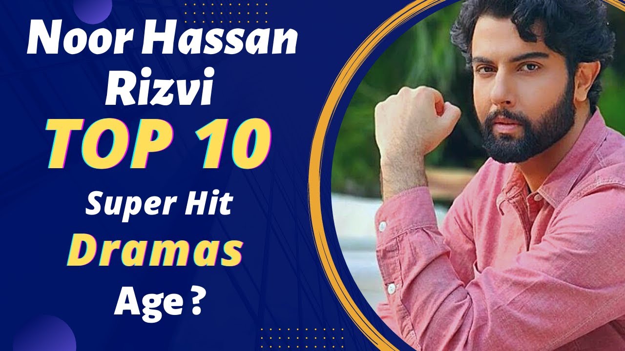 Top 10 Dramas of Noor Hassan Rizvi | Noor Hassan Rizvi Dramas | Best ...