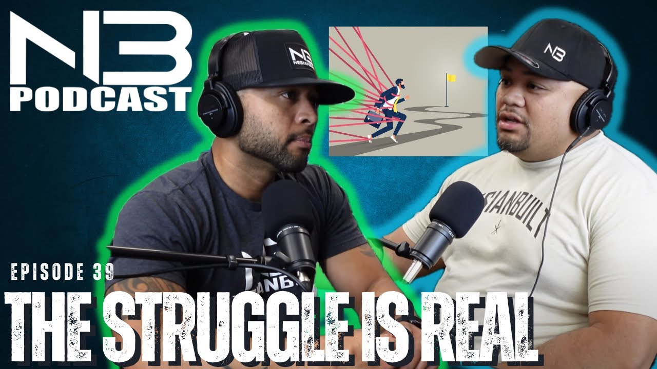 The Struggle Is Real | Nesian Built Podcast Ep.39 - YouTube