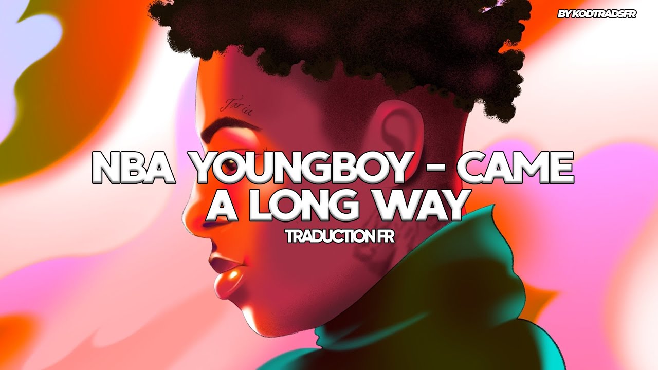 YoungBoy Never Broke Again - Came A Long Way (Traduction Français ...