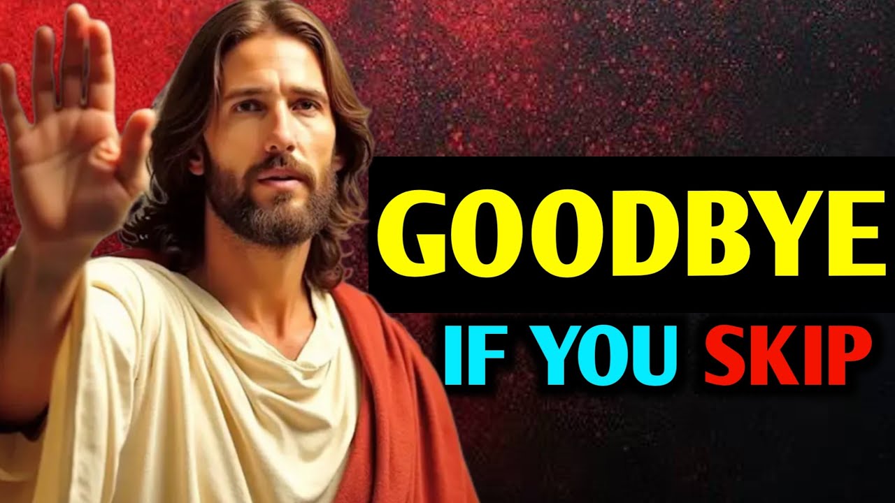 God Says : Goodbye If You Skip Me | God Messege for you | Jesus prayer ...