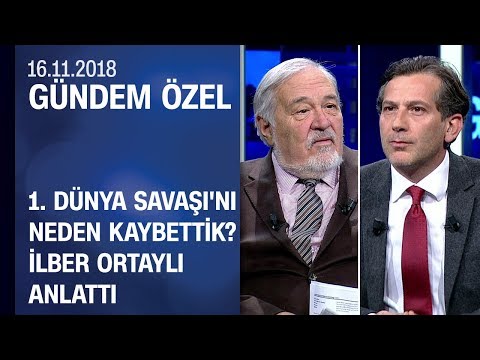 1. Dünya Savaşı'nı neden kaybettik? İlber Ortaylı anlattı - Gündem Özel 16.11.2018 Cuma