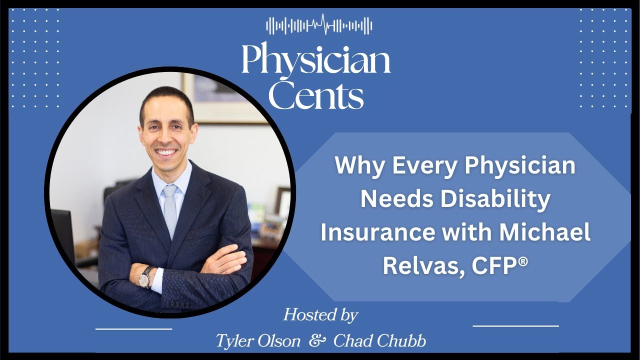 Why Every Physician Needs Disability Insurance with Michael Relvas, CFP ...