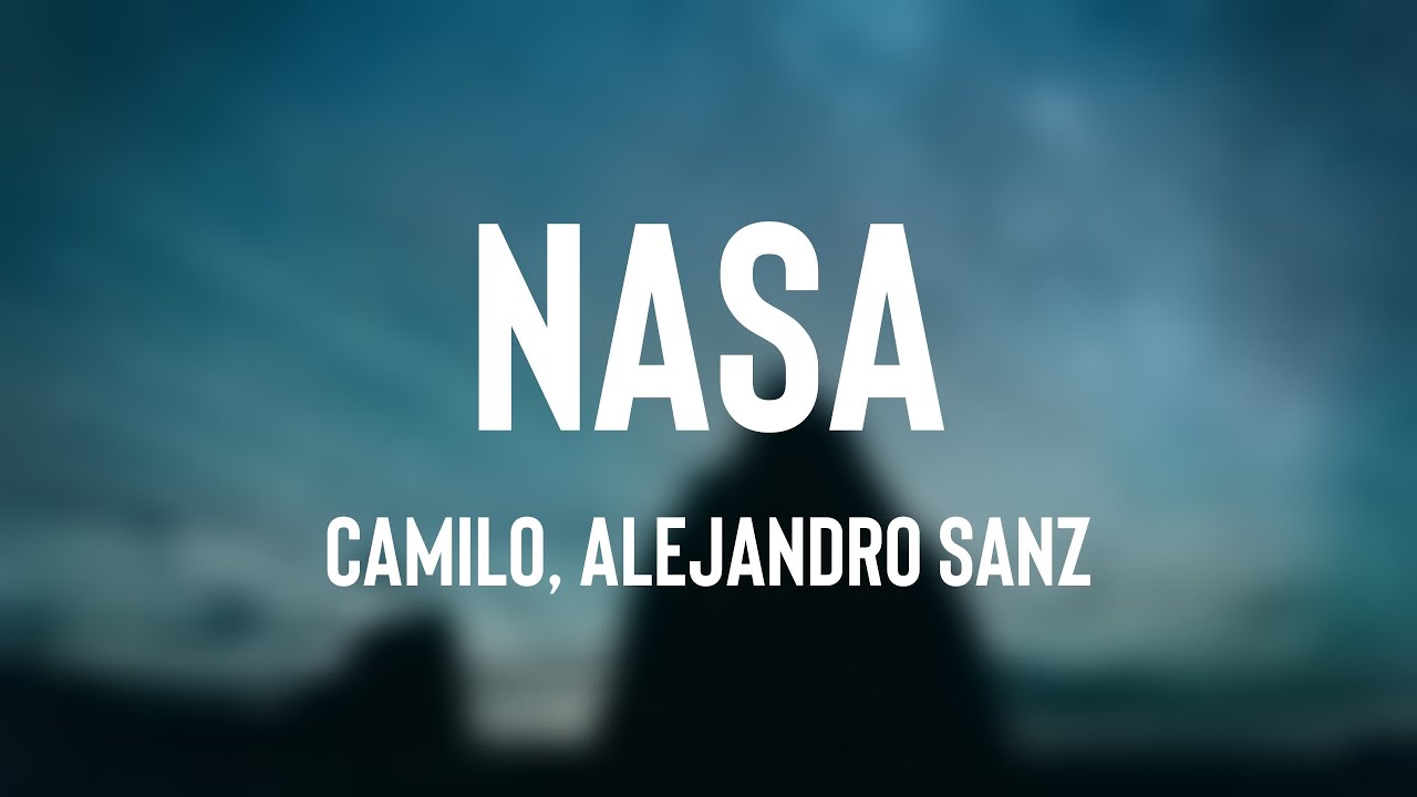 NASA - Camilo, Alejandro Sanz [Letra] 🪂 - YouTube