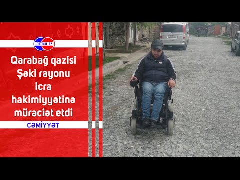 Qarabağ qazisi Şəki rayonu icra hakimiyyətinə müraciət etdi