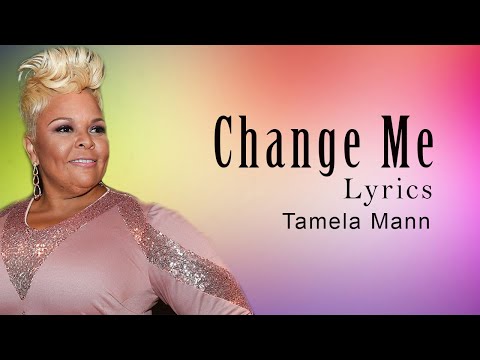 Change Me With Lyrics - Tamela Mann - Gospel Songs Lyrics