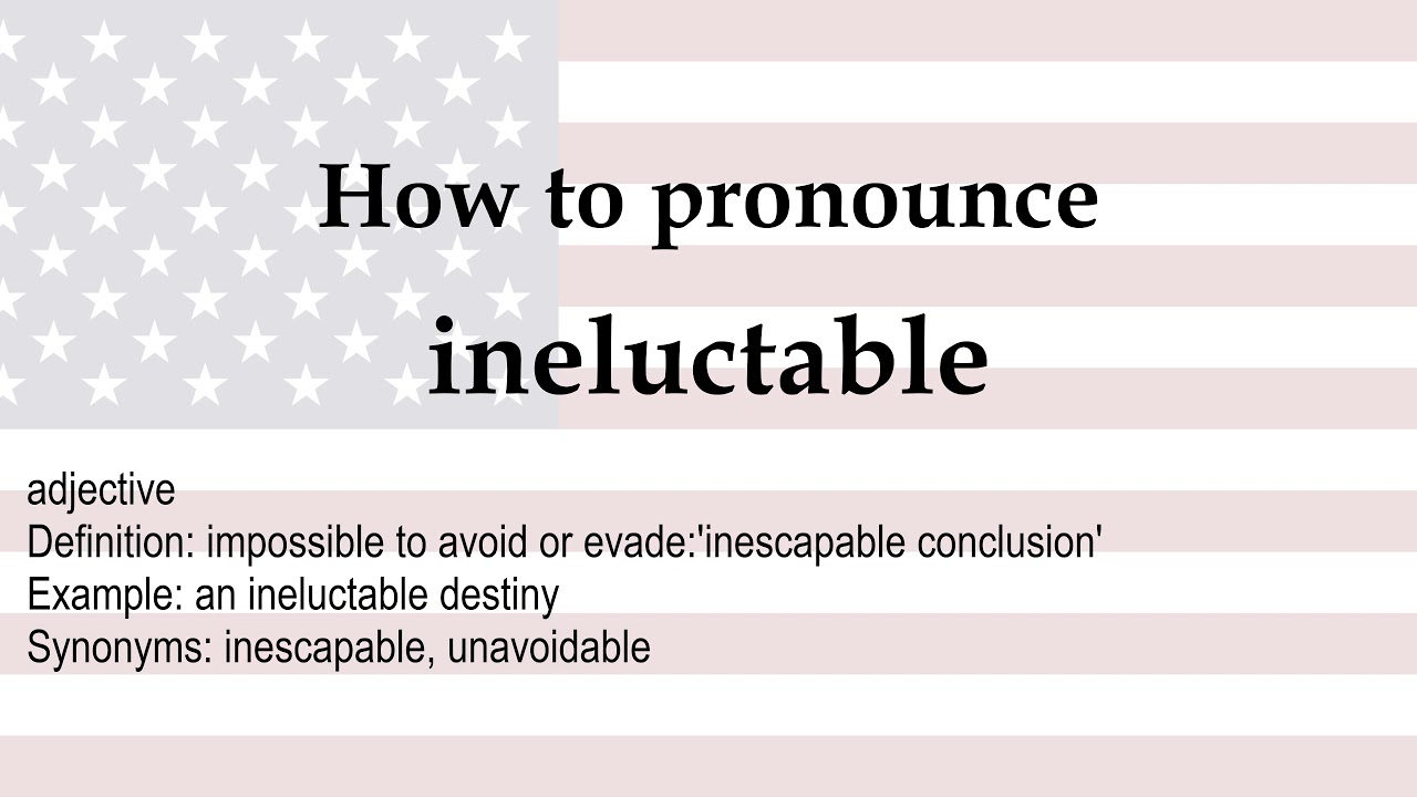 How to pronounce 'ineluctable' + meaning - YouTube