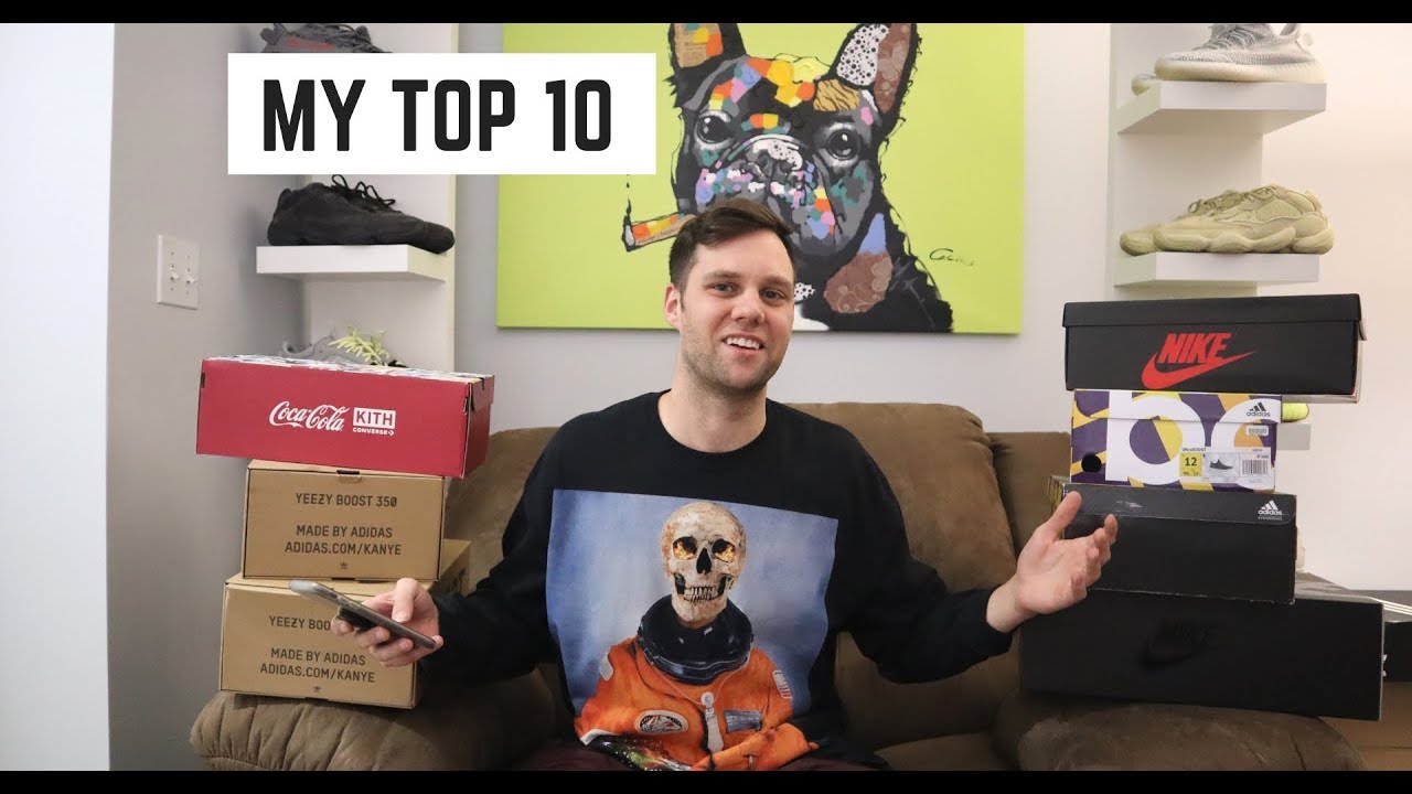 MY TOP 10 SNEAKER PICK UPS FOR 2018 + Adidas, Nike & Yeezys - YouTube