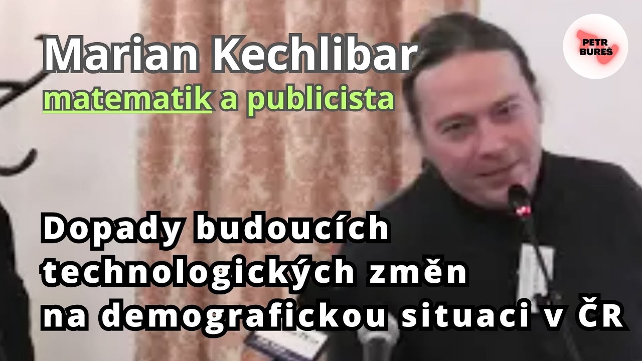RNDr. Marian Kechlibar, Ph.D. - Dopady budoucích technologických změn ...