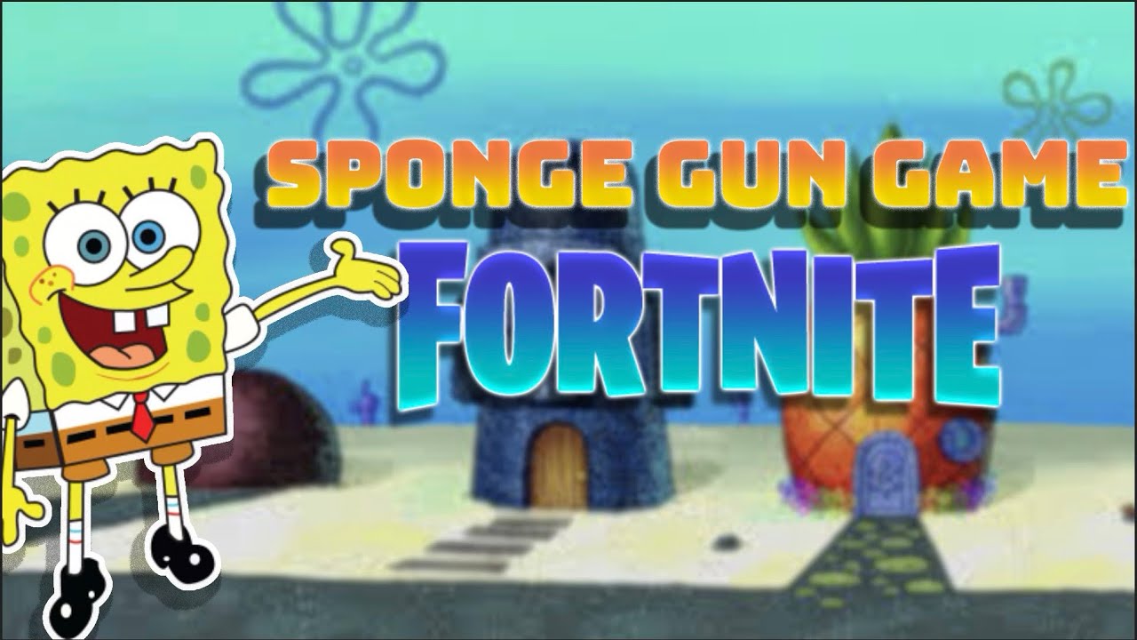 Sponge gun game Fortnite - YouTube