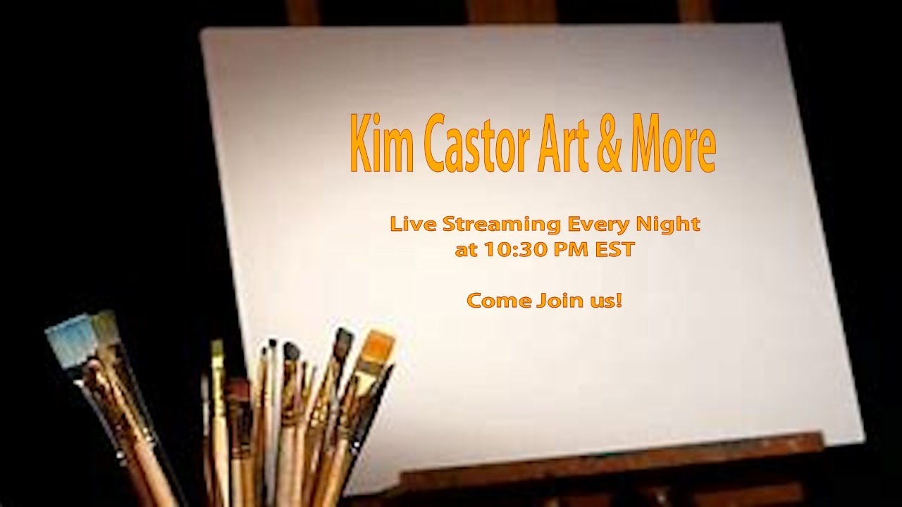 Tonight! Come Live Stream @ 10:30 PM with Kim Castor Art & More - YouTube