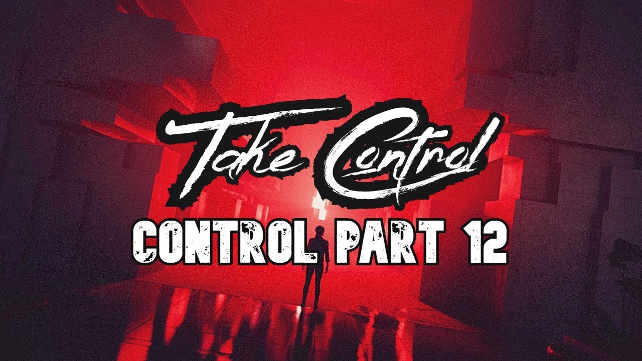 Control | Take Control (Ending), Part 12. - YouTube