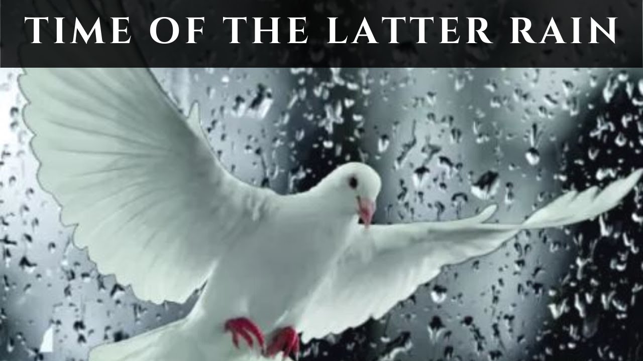 Time of the Latter Rain - YouTube