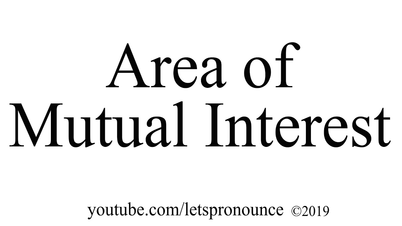 How to Pronounce Area of Mutual Interest - YouTube