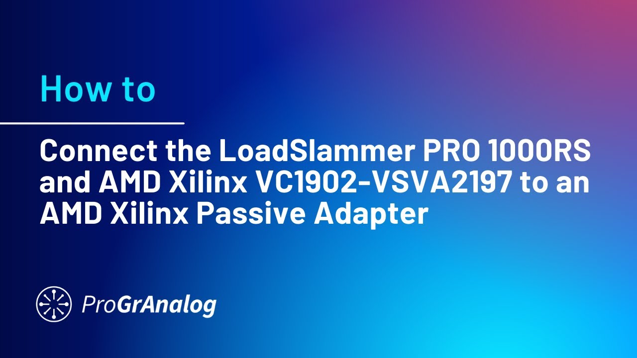 How to connect the LoadSlammer PRO 1000RS and AMD Xilinx VC1902 ...