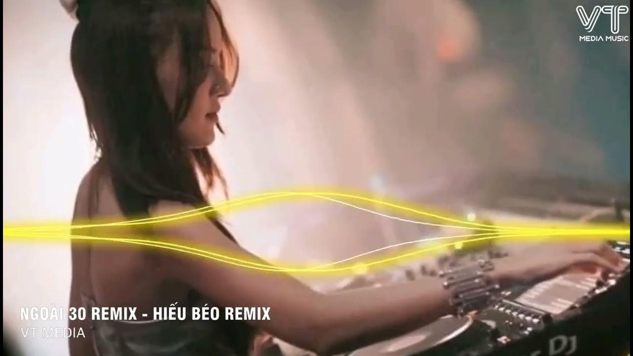 NGOÀI 30 REMIX - HIẾU BÉO REMIX || TẤM THÂN EM CHỊU ĐOẠ ĐÀY NÉT KIÊU XA XƯA ĐÂU RỒI - HOT TIK ...