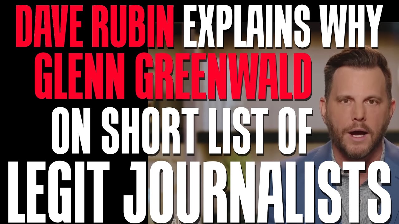 The Rubin Report's Dave Rubin reports on Glen Greenwald reporting on ...