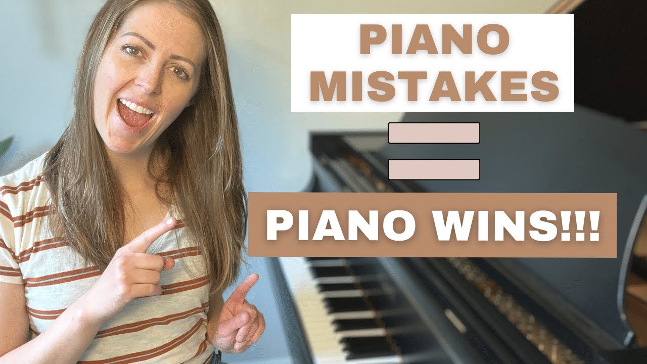 Turning Piano Practice Mistakes into Piano Practice Wins (UPDATED ...