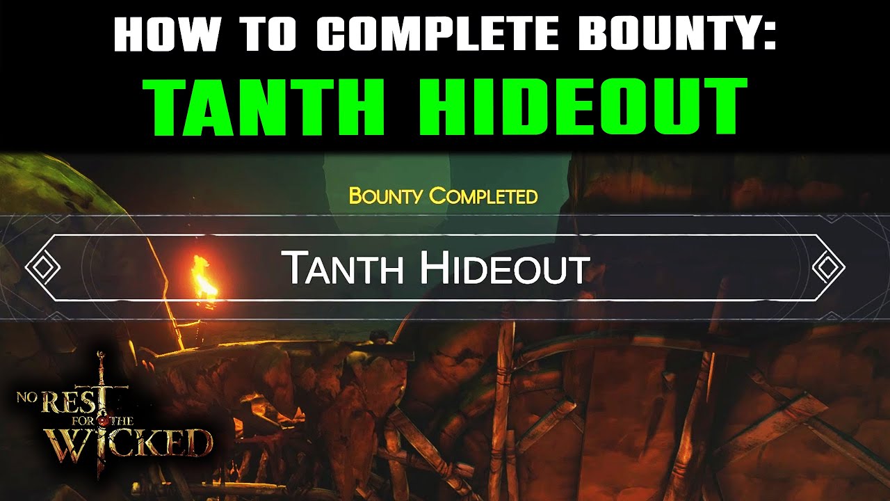 No Rest For The Wicked: TANTH HIDEOUT Bounty Complete Guide! Tanth ...