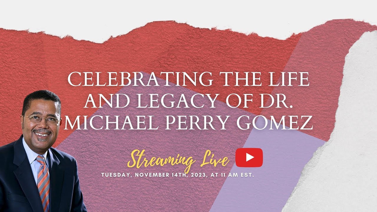 Celebrating the Life and Legacy of Dr. Michael Perry Gomez. - YouTube